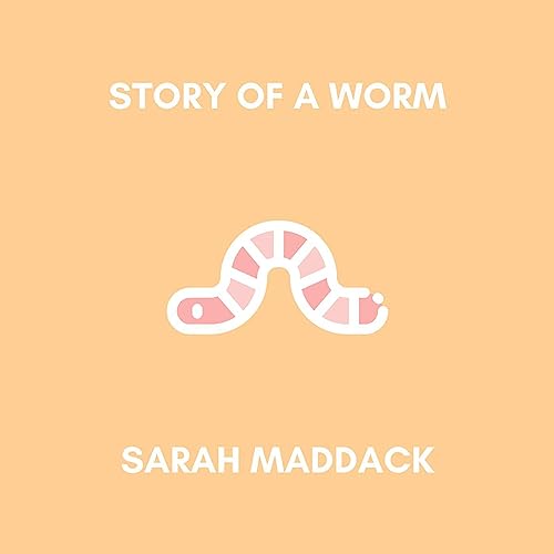 Play Story of a Worm by Sarah Maddack on Amazon Music
