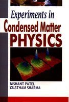 Experiments in Condensed Matter Physics: N. Patel, G. Sharma ...