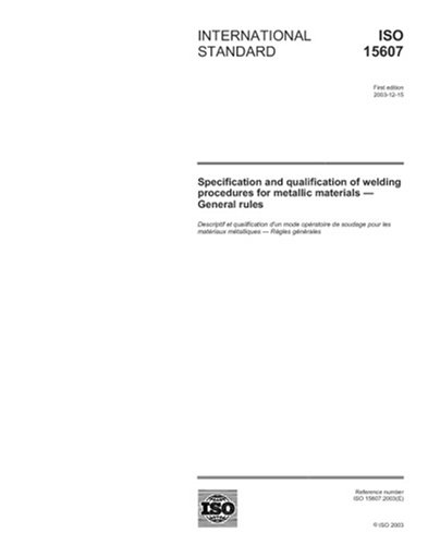 ISO 15607:2003, Specification and qualification of welding procedures ...