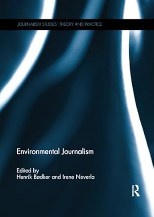 Environmental Journalism (Journalism Studies): Bodker, Henrik, Neverla ...