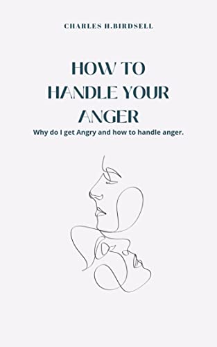 HOW TO HANDLE YOUR ANGER: Why do I get Angry and how to handle anger ...