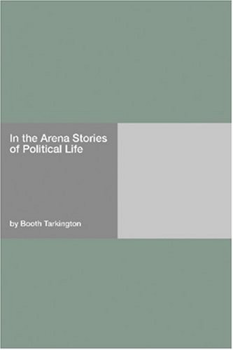 In the Arena - Kindle edition by Tarkington, Booth. Literature ...