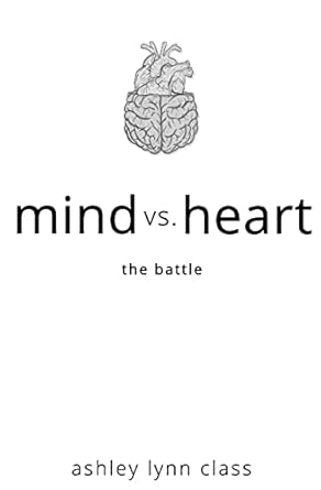 Amazon.com: mind vs. heart: the battle: 9781987763683: class, ashley ...
