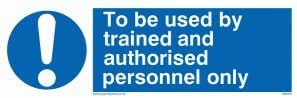 To be used by trained and authorised personnel only - Mandatory Sign ...