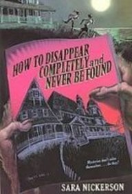 How to Disappear Completely and Never Be Found : Nickerson, Sara ...