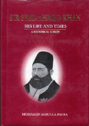 Sir Syed Ahmed Khan: His Life And Times: A Historical Survey ...