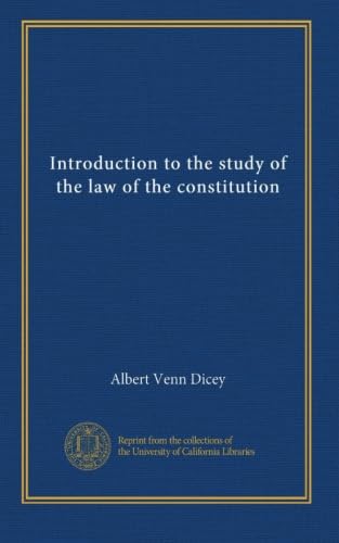 Introduction to the study of the law of the constitution: Dicey, Albert ...