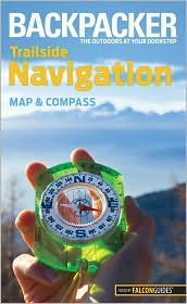 Backpacker magazine's Trailside Navigation: Map and Compass 1st (first ...