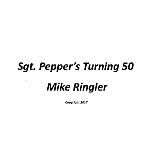 Amazon MusicでMike RinglerのSgt. Pepper's Turning 50を再生する