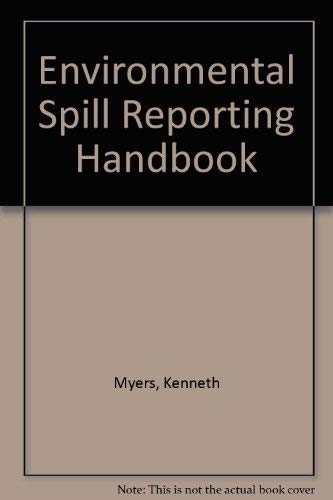 Environmental Spill Reporting Handbook: Myers, Kenneth: 9780876328958 ...