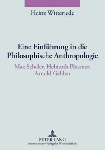 Eine Einführung in die Philosophische Anthropologie: Max Scheler ...