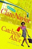 Catching Alice: Clare Naylor: 9780340685785: Amazon.com: Books