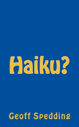 Haiku?: Spedding, Geoff: 9781542316729: Amazon.com: Books