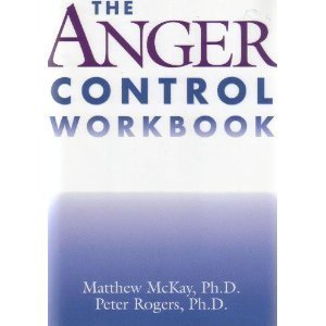 The Anger Control Workbook: Matthew McKay: 9781567315738: Amazon.com: Books
