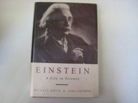 Einstein: A life in science: White, Michael; Gribbin, John ...