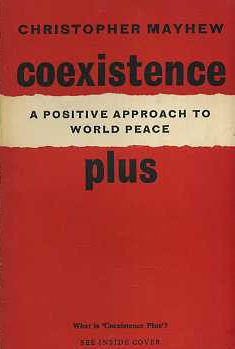 Coexistence plus : a positive approach to world peace,: Christopher ...
