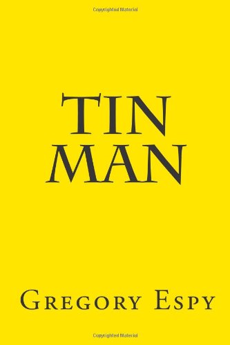 Tin Man: Espy, Gregory: 9781481186155: Amazon.com: Books
