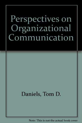 Perspectives on Organizational Communication: Daniels, Tom D., Spiker ...