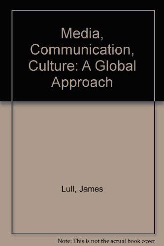 Media, Communication and Culture: A Global Approach: james-lull ...