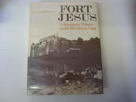 Fort Jesus;: A Portuguese fortress on the East African Coast: James S ...