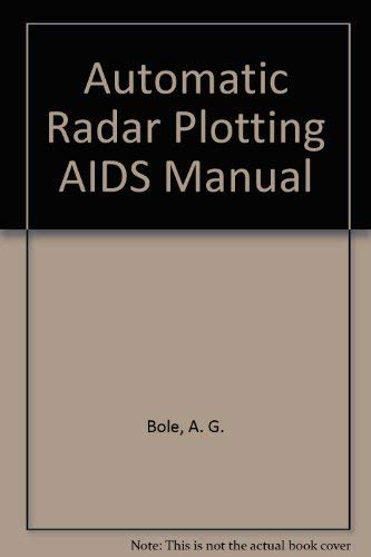 Automatic Radar Plotting AIDS Manual: Bole, A. G., Jones, K. D ...