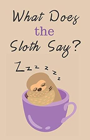 What Does the Sloth Say?: Blank Lined Journal, 5.5x8.5 Paperback, 110 ...