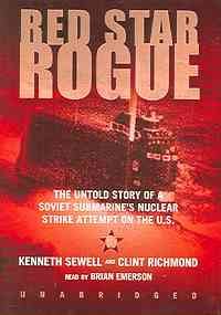 Red Star Rogue: The Untold Story of a Soviet Submarine's Nuclear Strike ...