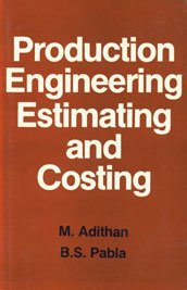Production Engineering Estimating and Costing : Adithan, M., Pabla, B ...