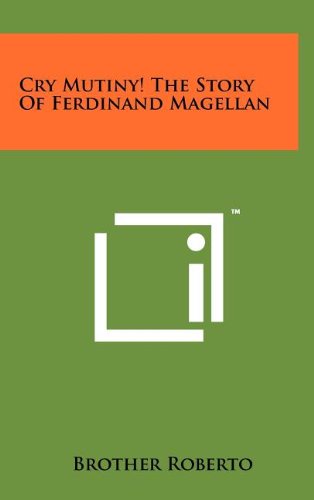 Cry Mutiny! The Story Of Ferdinand Magellan: Roberto, Brother ...