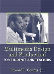 Multimedia Design and Production for Students and Teachers: Counts Jr ...