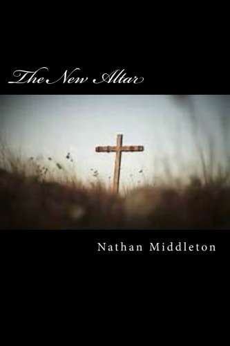 The New Altar: Middleton, Nathan: 9781545571323: Amazon.com: Books