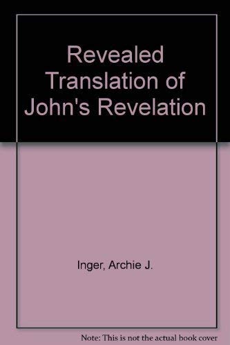 Revealed Translation of John's Revelation: Inger, Archie J ...