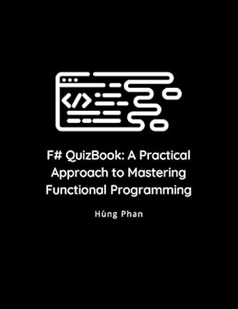 F# QuizBook: A Practical Approach to Mastering Functional Programming ...