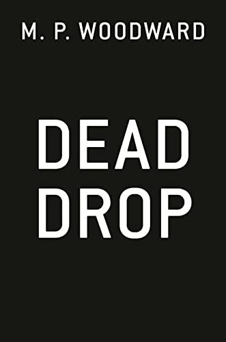 Dead Drop - Kindle edition by Woodward, M.P.. Literature & Fiction ...