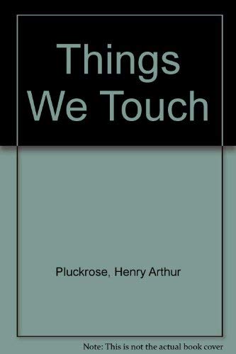 Things we touch (An Easy-read awareness book): Pluckrose, Henry Arthur ...