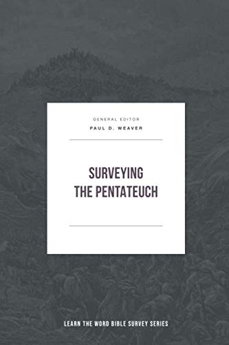 Surveying the Pentateuch (Learn the Word Bible Survey Series): Weaver ...