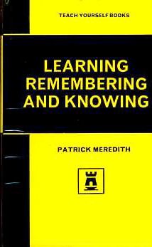 Learning Remembering and Knowing: Amazon.co.uk: Patrick Meredith: Books