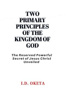 TWO PRIMARY PRINCIPLES OF THE KINGDOM OF GOD: The Reserved Powerful ...