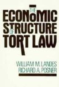 The Economic Structure of Tort Law: William M. Landes, Richard A ...