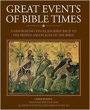 Great Events of Bible Times: A Fascinating Visual Journey Back to the ...