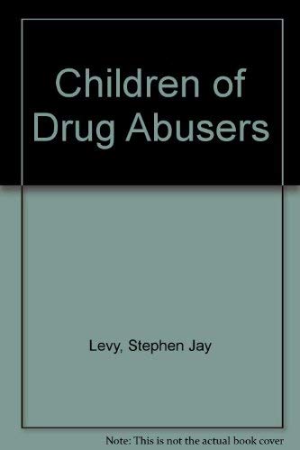 Children of Drug Abusers: Levy, Stephen Jay, Rutter, Eileen ...