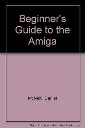 Compute's Beginners Guide to the Amiga: 9780874550252: Computer Science ...