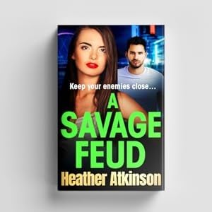 A Savage Feud: A gritty, page-turning gangland thriller from Heather Atkinson for 2024 (The ...