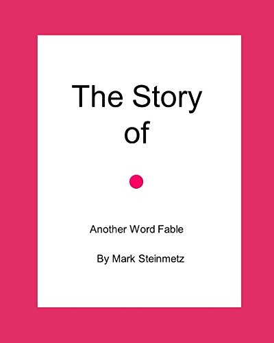 The story of .: Another Word Fable (Word Fables): Steinmetz, Mark ...