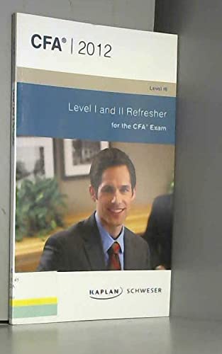 Level 1 and II Refresher for the CFA exam (CFA exam): Kaplan Schweser ...