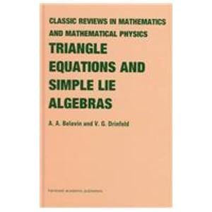 Triangle Equations and Simple Lie Algebras : Belavin, A. A., Drinfield ...