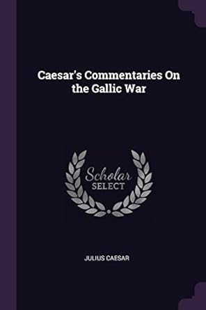 Caesar's Commentaries On the Gallic War: Caesar, Julius: 9781377411422 ...