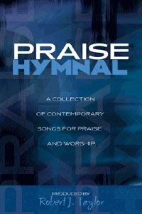 Praise Hymnal: A Collection of Contemporary Songs of Praise and Worship ...