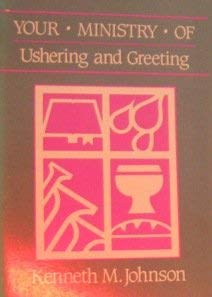 Your Ministry of Ushering and Greeting: Kenneth M. Johnson ...