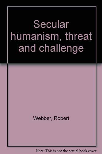Secular humanism, threat and challenge: Webber, Robert: 9780310366706 ...
